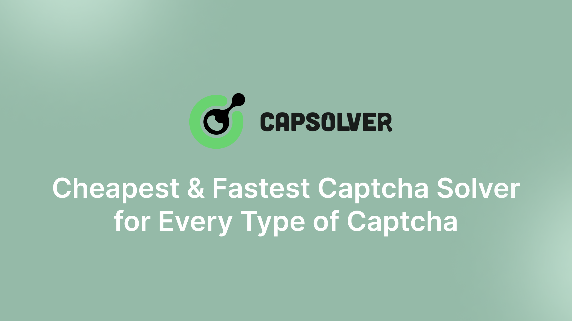 CapSolver: Cheapest & Fastest Captcha Solver for Every Type of Captcha CapSolver: Cheapest & Fastest Captcha Solver for Every Type of Captcha